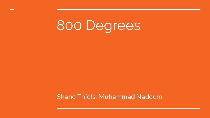 800 Degrees Shane Thiels Muhammad Nadeem Some Information