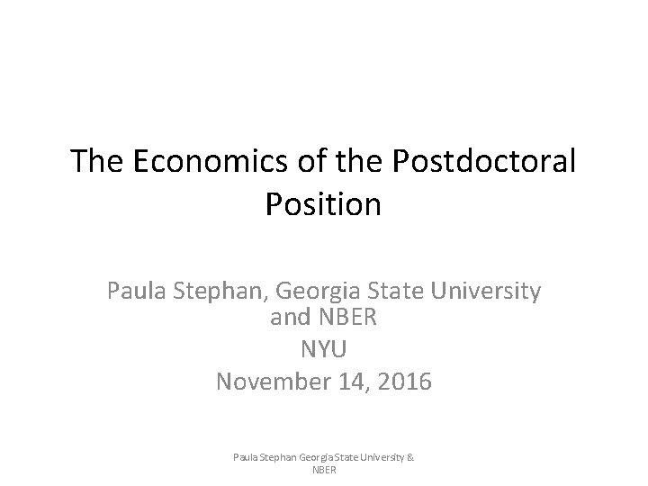 The Economics of the Postdoctoral Position Paula Stephan