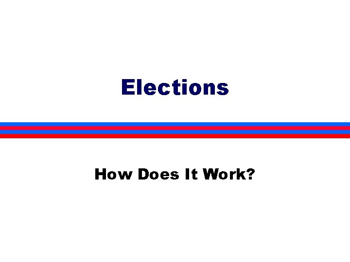 Elections How Does It Work How to Elect