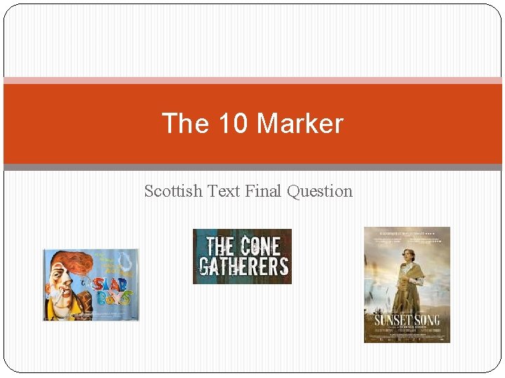 The 10 Marker Scottish Text Final Question Scottish