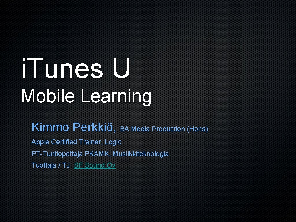 i Tunes U Mobile Learning Kimmo Perkki BA