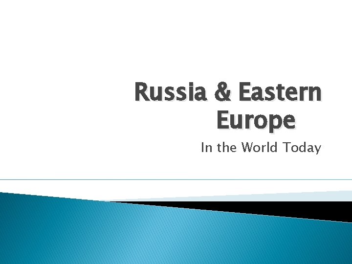 Russia Eastern Europe In the World Today History