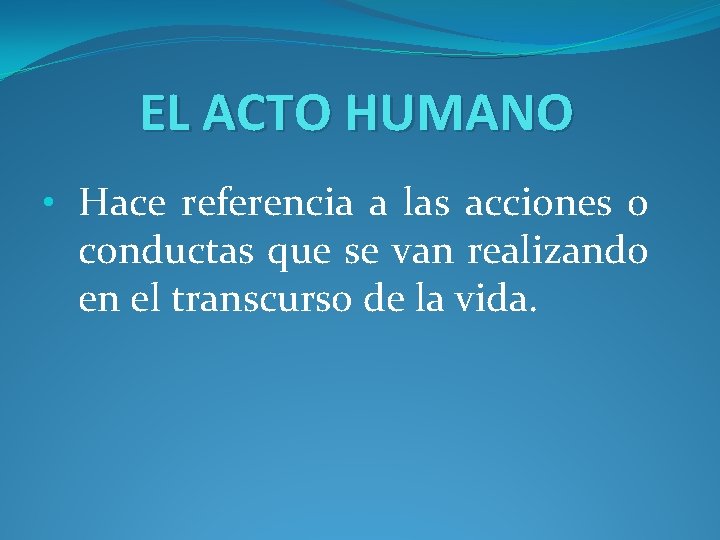 EL ACTO HUMANO EL ACTO VOLUNTARIO EL ACTO