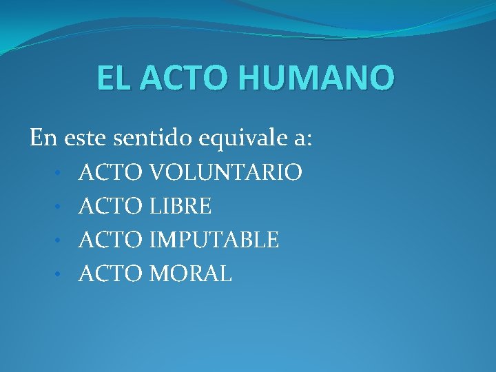EL ACTO HUMANO EL ACTO VOLUNTARIO EL ACTO