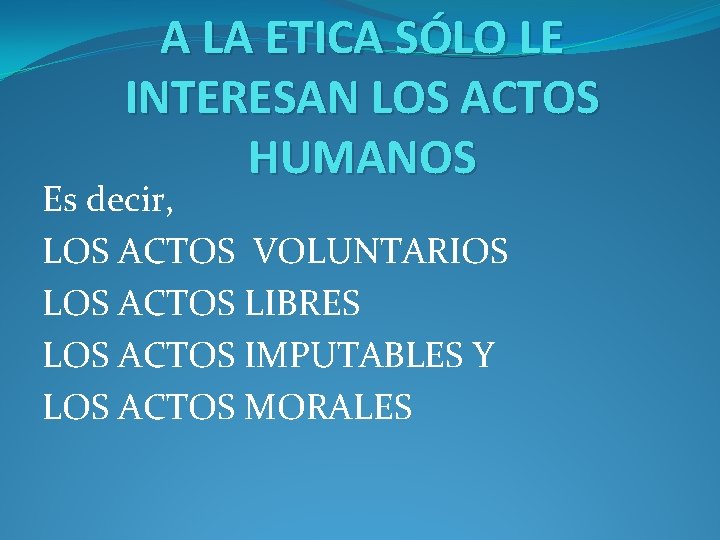 EL ACTO HUMANO EL ACTO VOLUNTARIO EL ACTO
