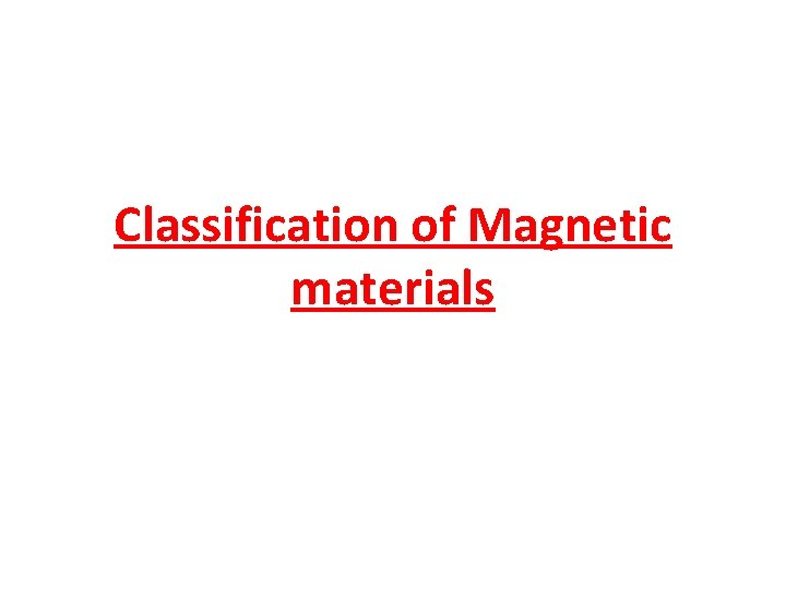 Classification of Magnetic materials The origin of magnetism