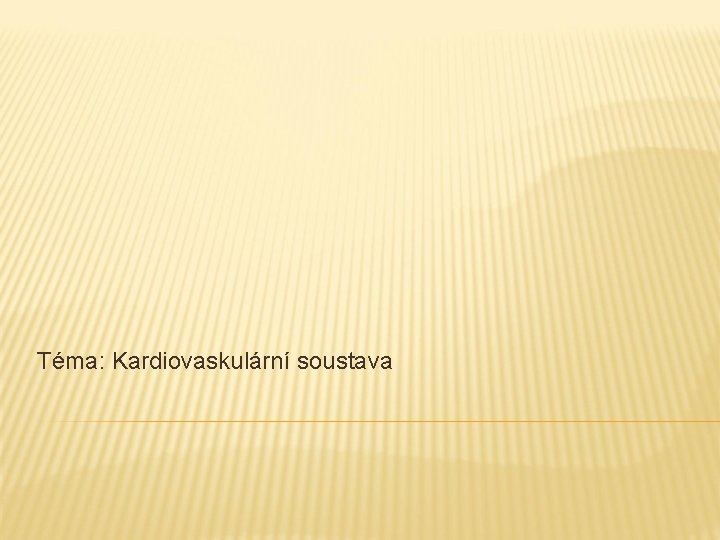 Tma Kardiovaskulrn soustava SRDCE LAT COR EC KARDIA