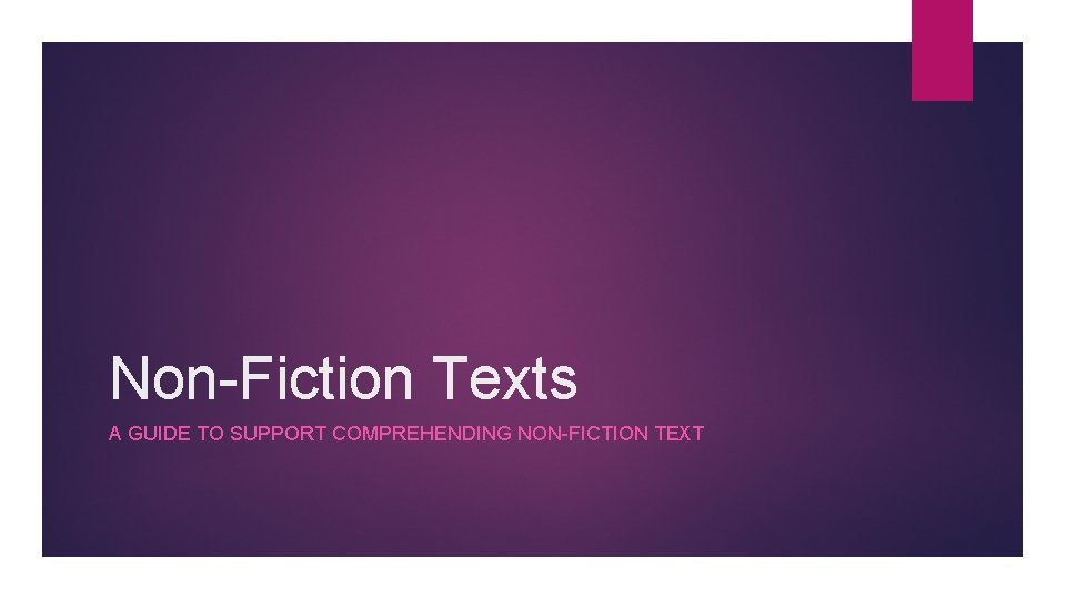NonFiction Texts A GUIDE TO SUPPORT COMPREHENDING NONFICTION