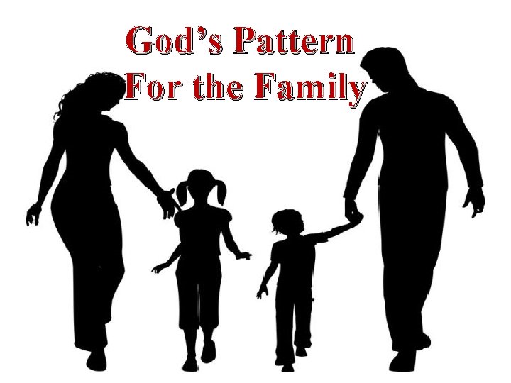 Gods Pattern For the Family Family Structure Diminishing
