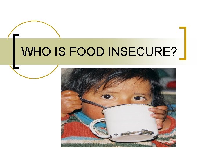WHAT IS FOOD SECURITY FOOD SECURITY Food security
