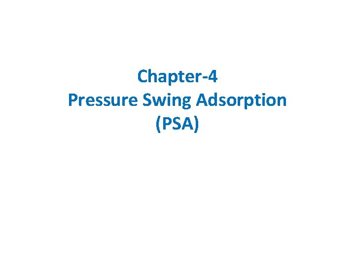 Chapter4 Pressure Swing Adsorption PSA I Concept Working