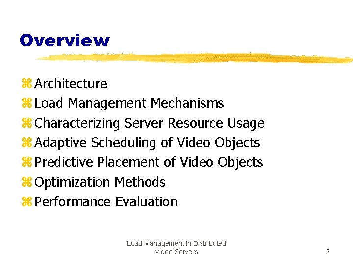 Load Management in Distributed Video Servers Chaitanya Chemudugunta