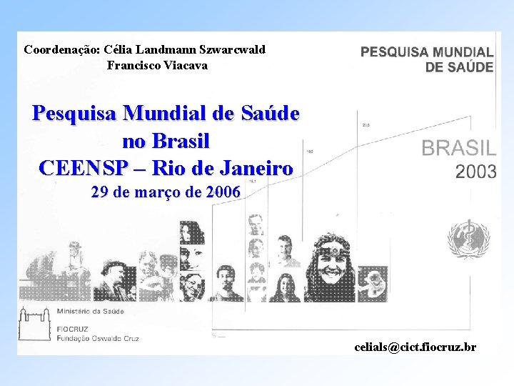 Coordenao Clia Landmann Szwarcwald Francisco Viacava Pesquisa Mundial