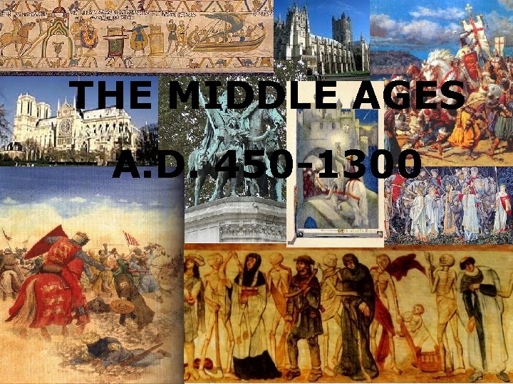 THE MIDDLE AGES A D 450 1300 What