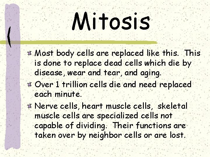 Cell Division The way cells reproduce Cell replacement
