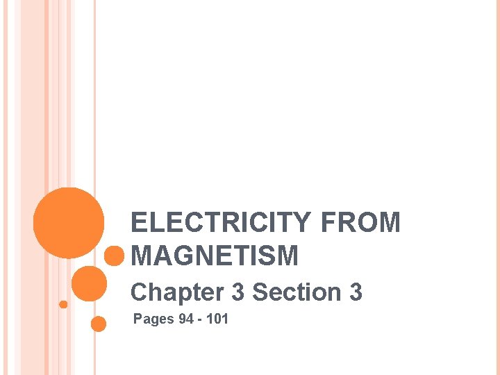ELECTRICITY FROM MAGNETISM Chapter 3 Section 3 Pages