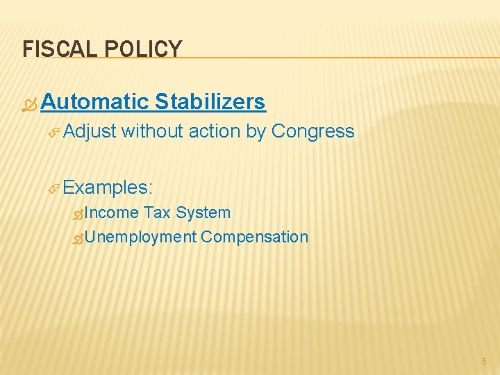FISCAL POLICY Controlled by the US Government Congress