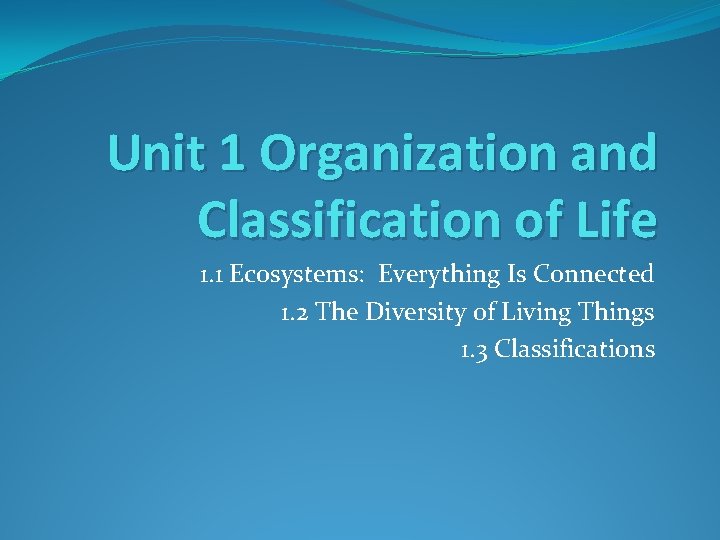 Unit 1 Organization and Classification of Life 1