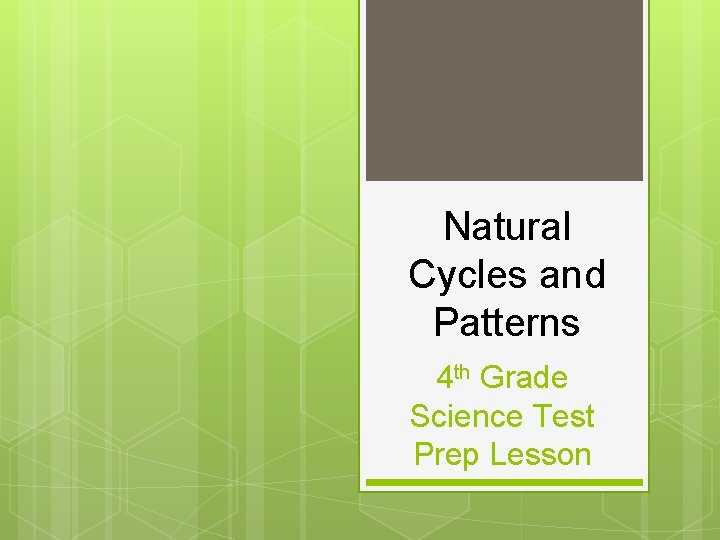 Natural Cycles and Patterns 4 th Grade Science