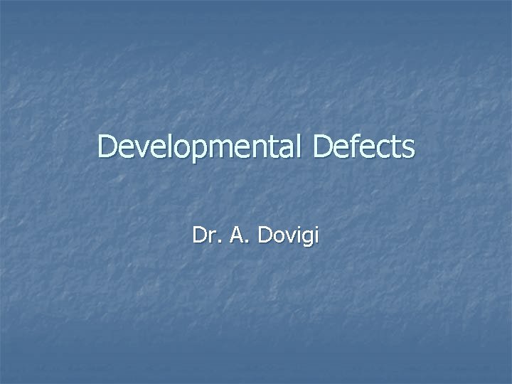 Developmental Defects Dr A Dovigi Orofacial Clefts n