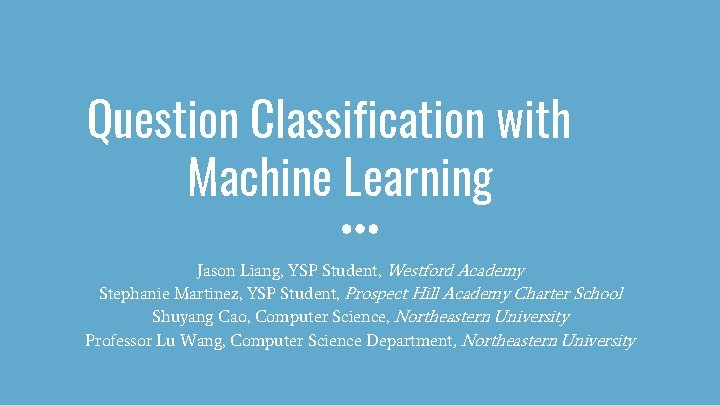 Question Classification with Machine Learning Jason Liang YSP