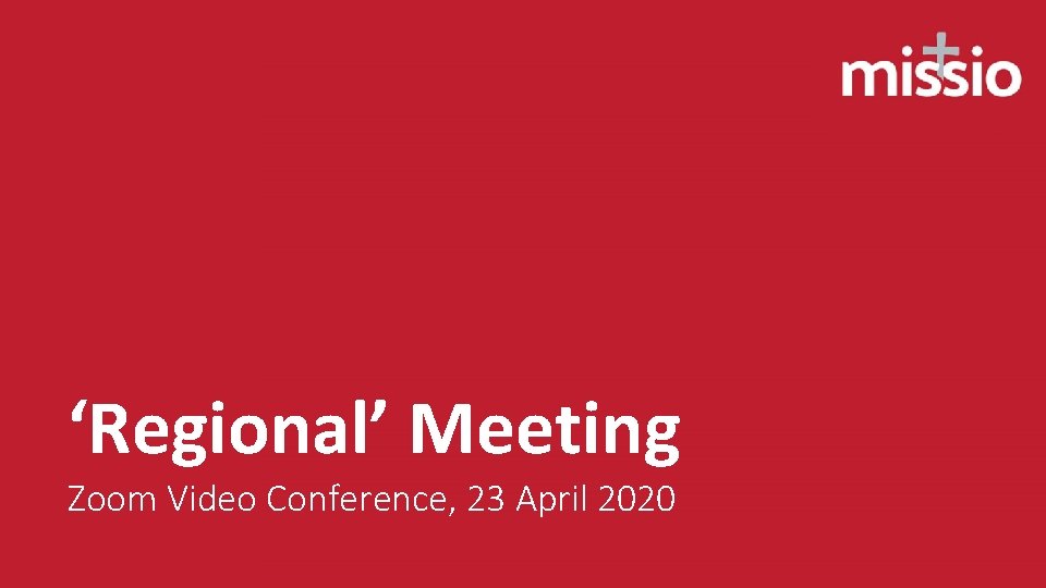 Regional Meeting Zoom Video Conference 23 April 2020