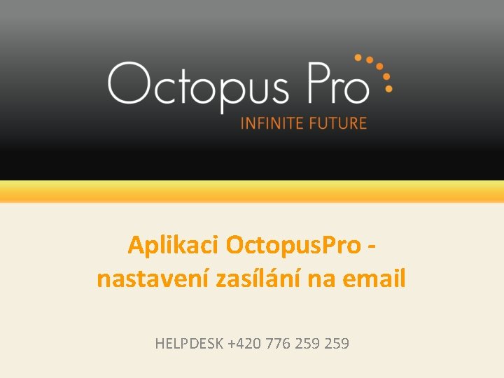 Aplikaci Octopus Pro nastaven zasln na email HELPDESK