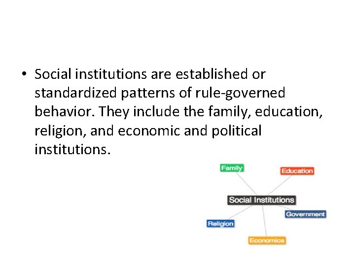 Social Institutions Social institutions are established or standardized