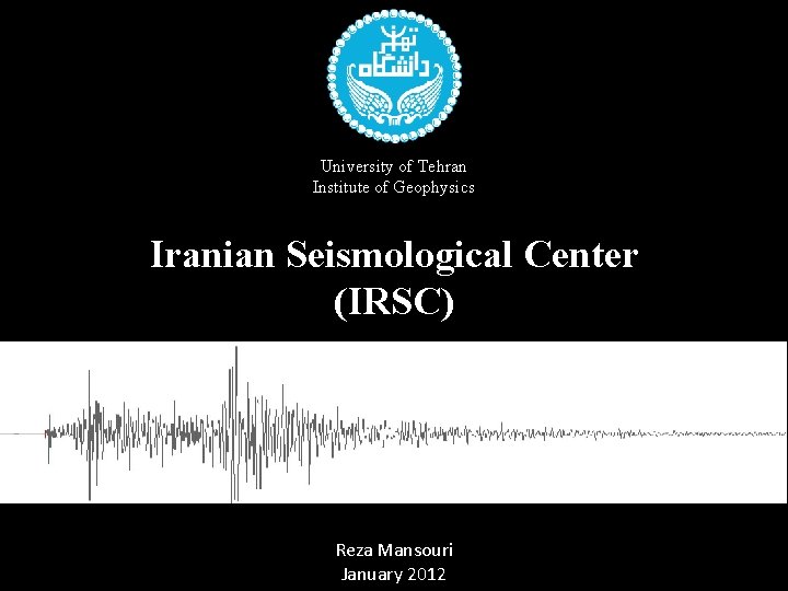 University of Tehran Institute of Geophysics Iranian Seismological