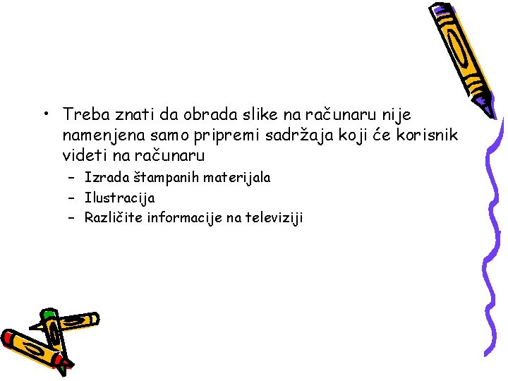 Obrada slika i formati Obrada grafike danas je