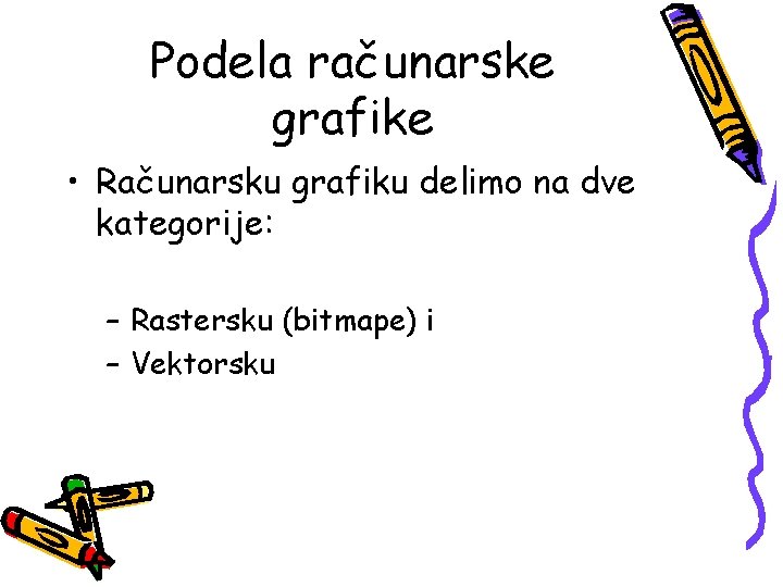 Obrada slika i formati Obrada grafike danas je