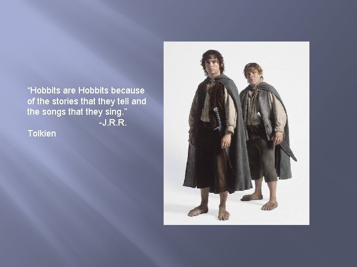 Hobbits are Hobbits because of the stories that