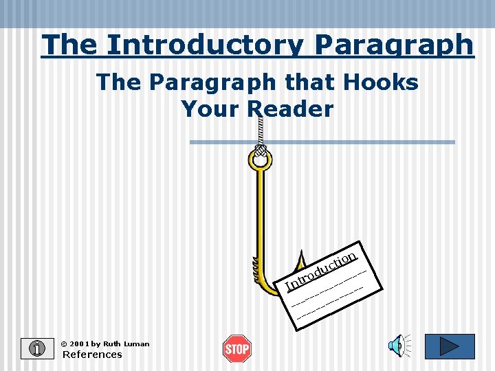 The Introductory Paragraph The Paragraph that Hooks Your