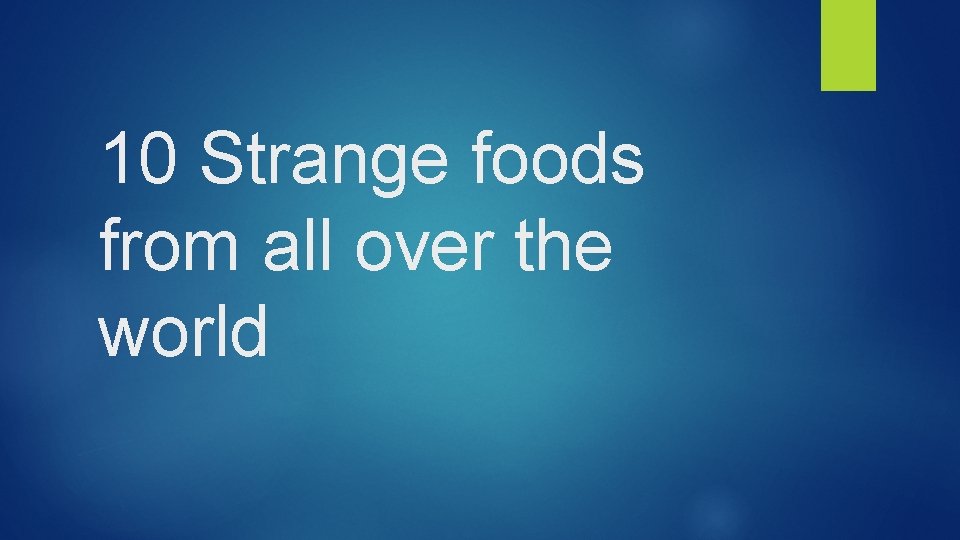 10 Strange foods from all over the world
