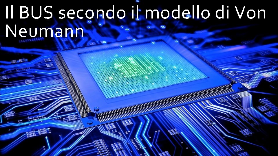 Il BUS secondo il modello di Von Neumann