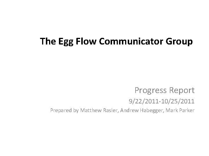 The Egg Flow Communicator Group Progress Report 9222011