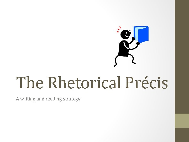 The Rhetorical Prcis A writing and reading strategy
