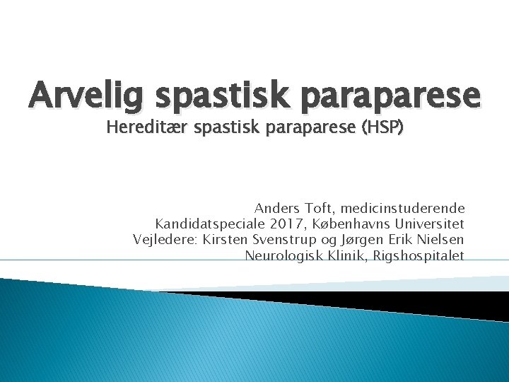 Arvelig spastisk paraparese Hereditr spastisk paraparese HSP Anders