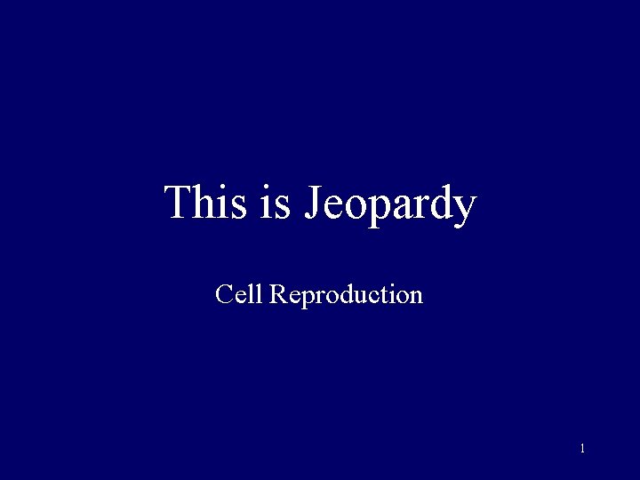 This is Jeopardy Cell Reproduction 1 Category Category