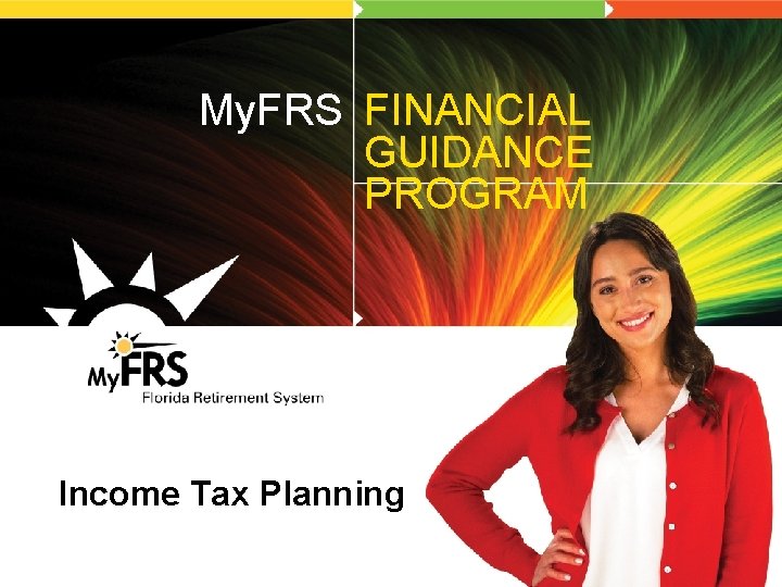 My FRS FINANCIAL GUIDANCE PROGRAM Income Tax Planning