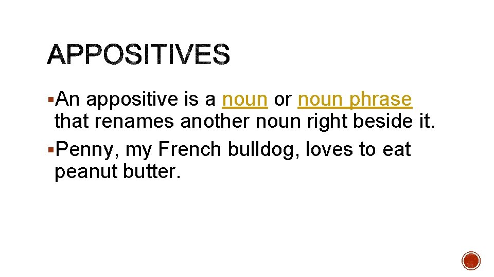An appositive is a noun or noun phrase