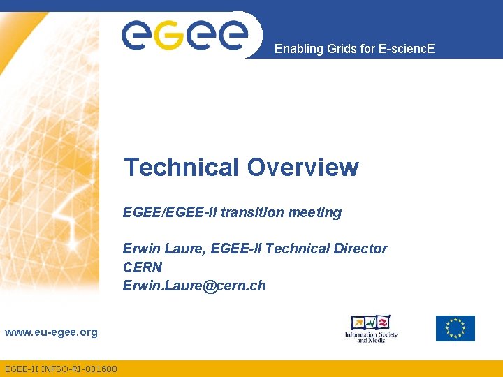 Enabling Grids for Escienc E Technical Overview EGEEEGEEII