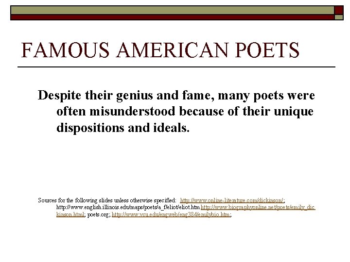 FAMOUS AMERICAN POETS Despite their genius and fame