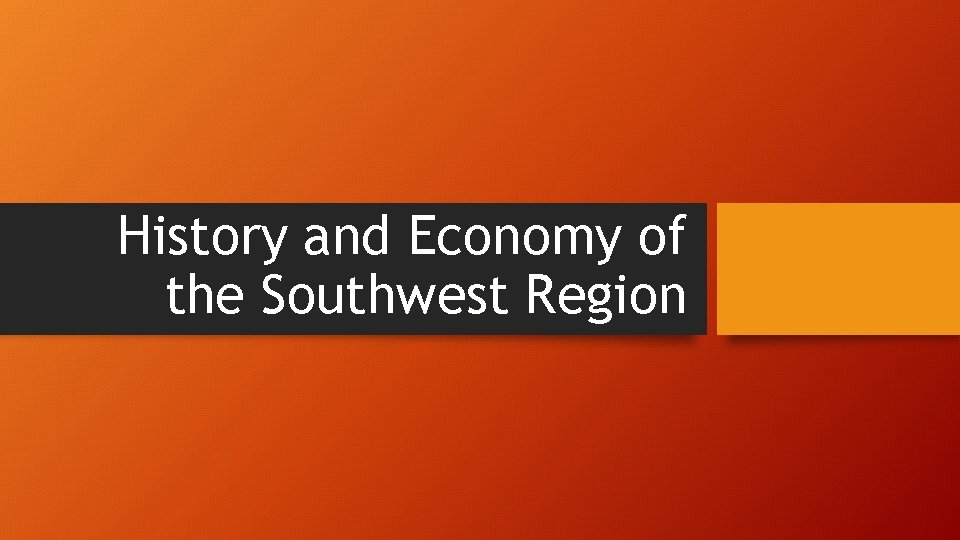 History and Economy of the Southwest Region How