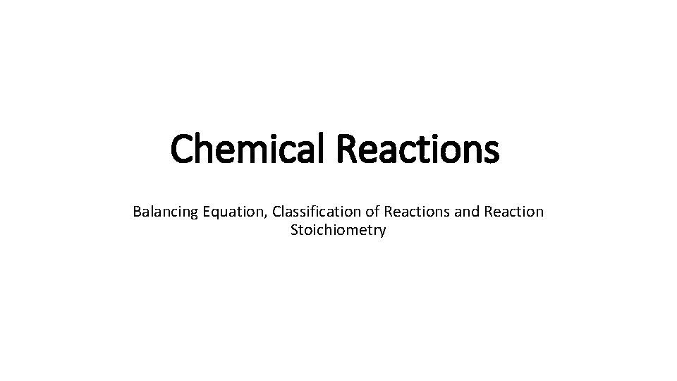 Chemical Reactions Balancing Equation Classification of Reactions and