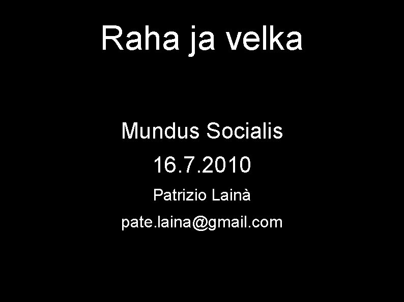 Raha ja velka Mundus Socialis 16 7 2010
