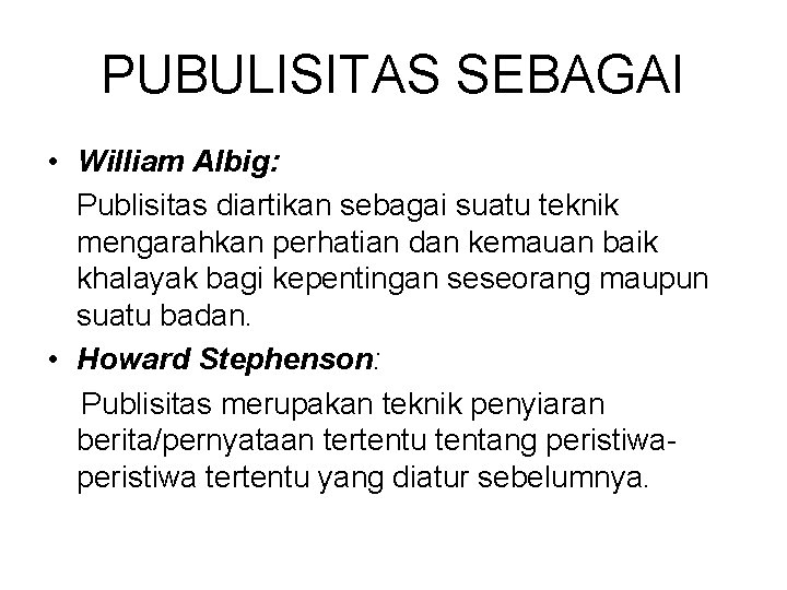 PUBULISITAS SEBAGAI MEDIA KEHUMASAN PENGERTIAN PUBLISITAS Pengertian Secara