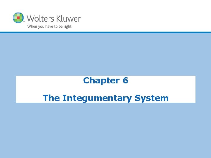 Chapter 6 The Integumentary System Copyright 2015 Wolters