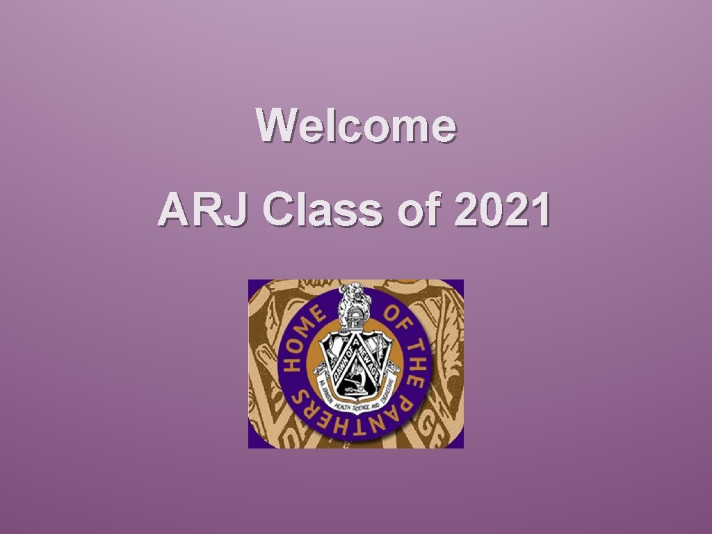 Welcome ARJ Class of 2021 REMIND 101 OR