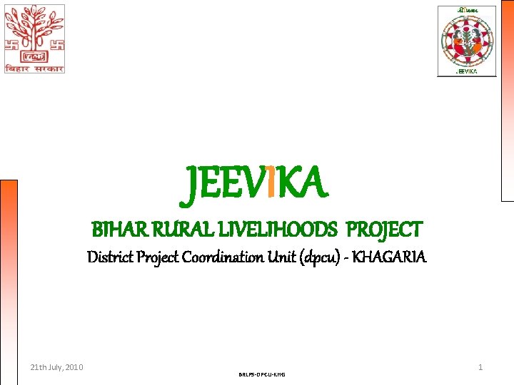 JEEVIKA BIHAR RURAL LIVELIHOODS PROJECT District Project Coordination